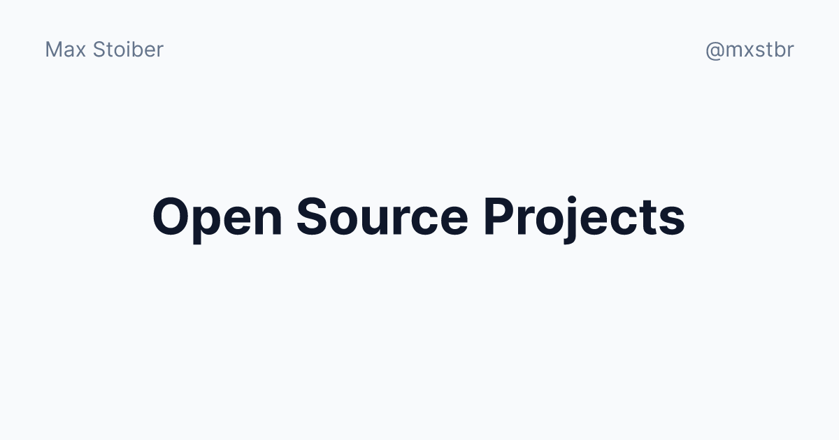Open Source Projects | Max Stoiber (@mxstbr) Open Source Projects | Max Stoiber (@mxstbr)